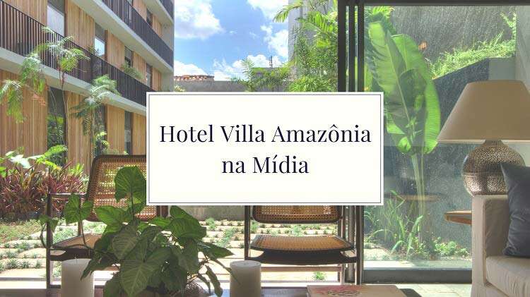 Hotel Villa Amazônia na Mídia | Viagens Bacanas