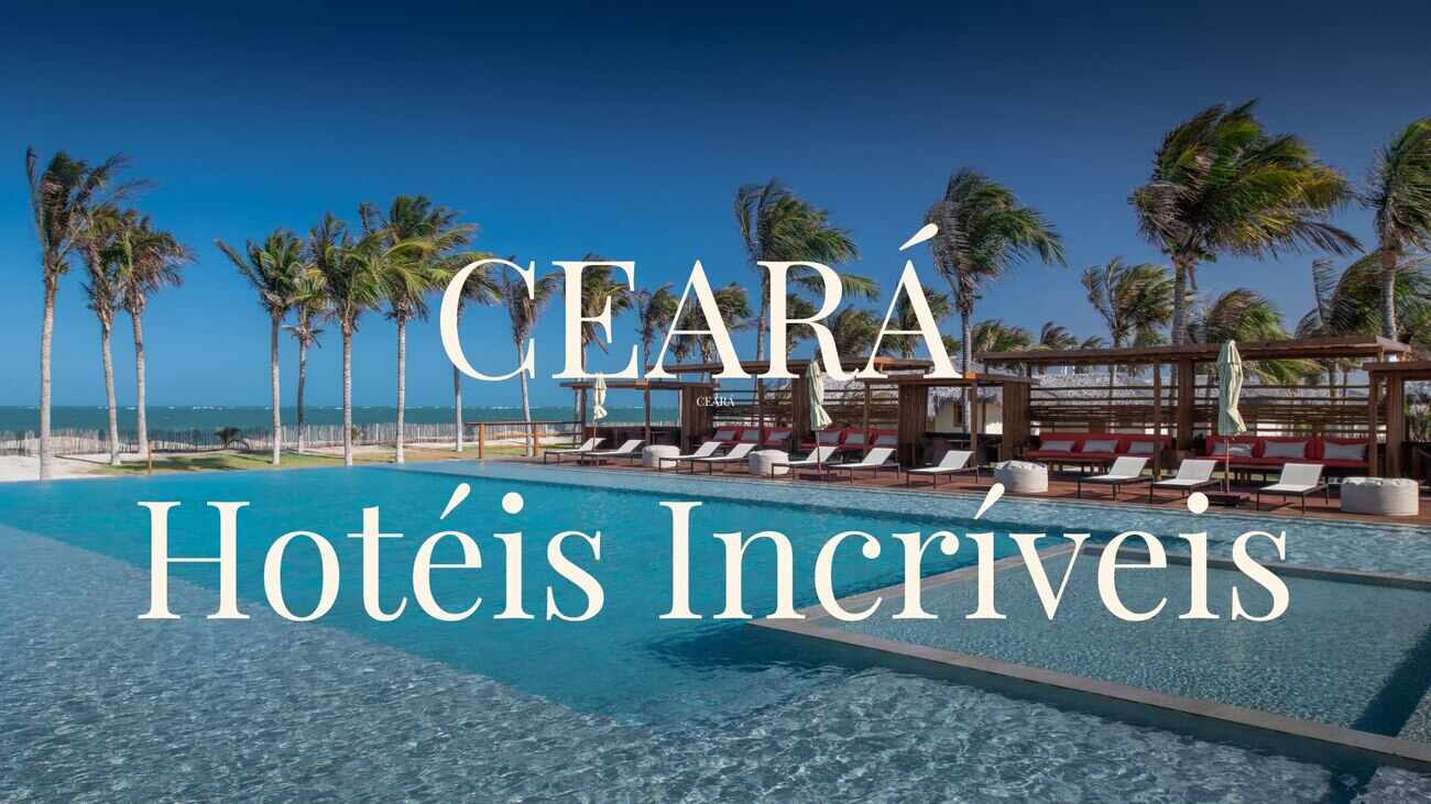 5 Hotéis incríveis no Ceará para sua próxima viagem!